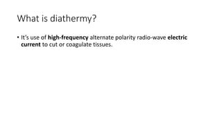 Diathermy - A guide to basic surgical skills | PPTX