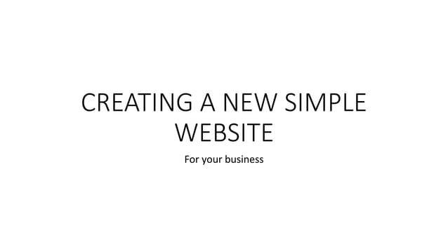 CREATING A NEW SIMPLE BUSINESS WEBSITE | PPT