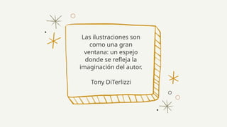 Las ilustraciones son como una gran ventana: un espejo donde se refleja ...