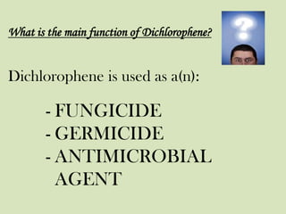 Dichlorophene pp | PPTX