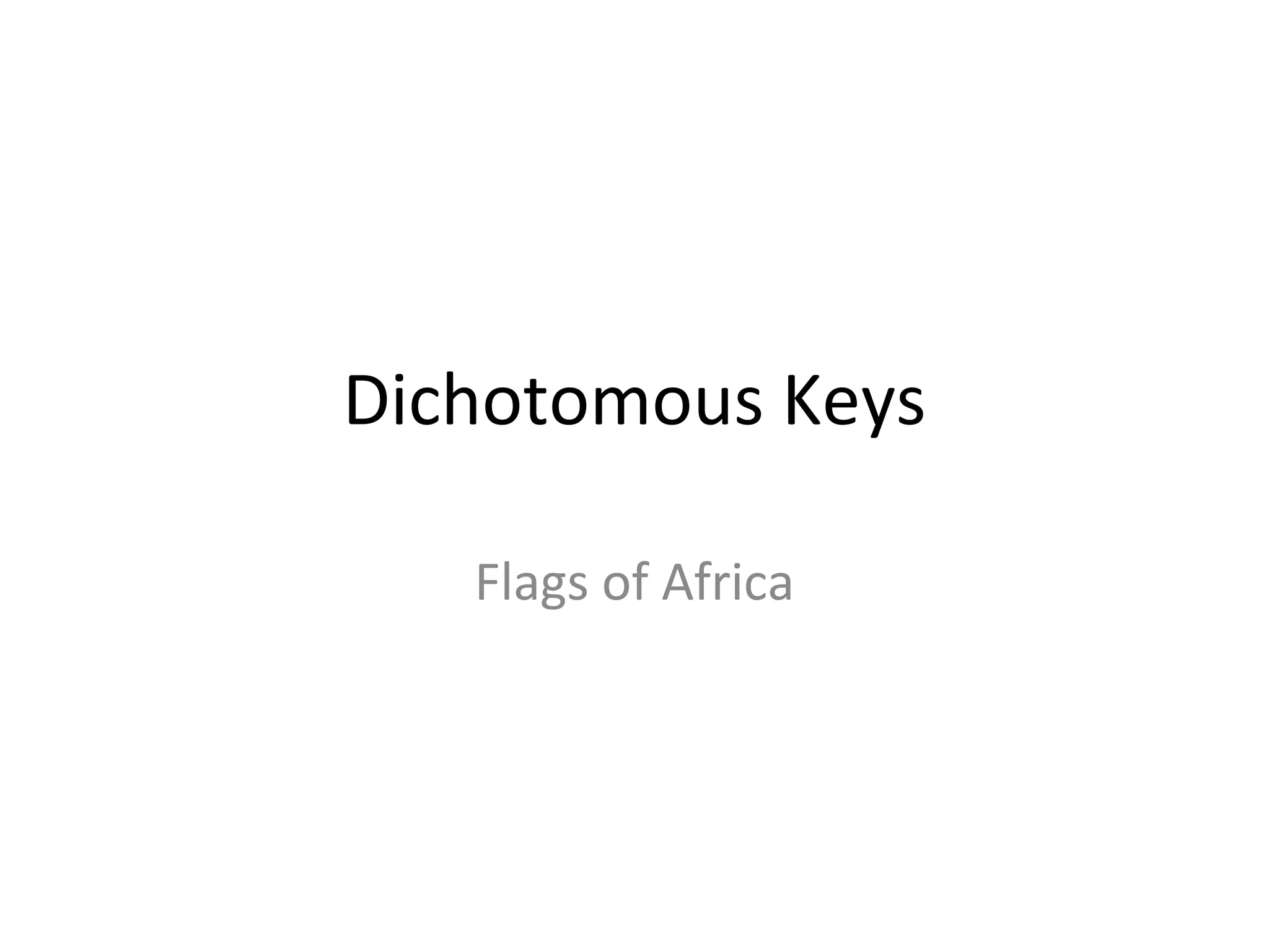 Dichotomous key flags of africa presentation | PPT