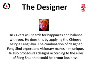 Dick Evers, * designer * feng shui expert * artist * | PPT