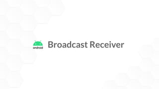 Dicoding Developer Coaching #16: Android | Berkenalan dengan Broadcast Receiver | PDF