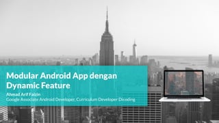 Dicoding Developer Coaching #34: Android | Modular Android App dengan Dynamic Feature | PDF