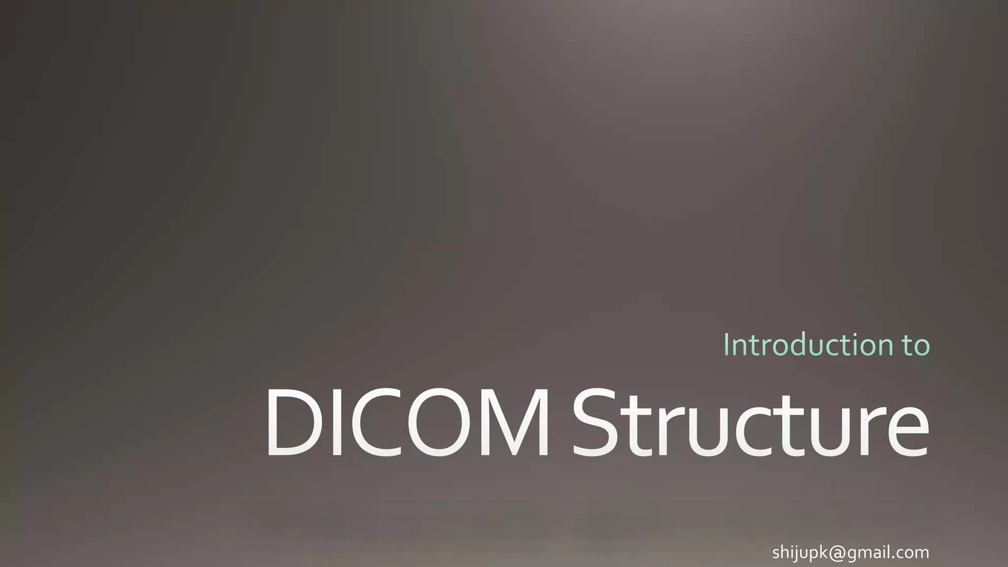 DICOM structure | PPTX