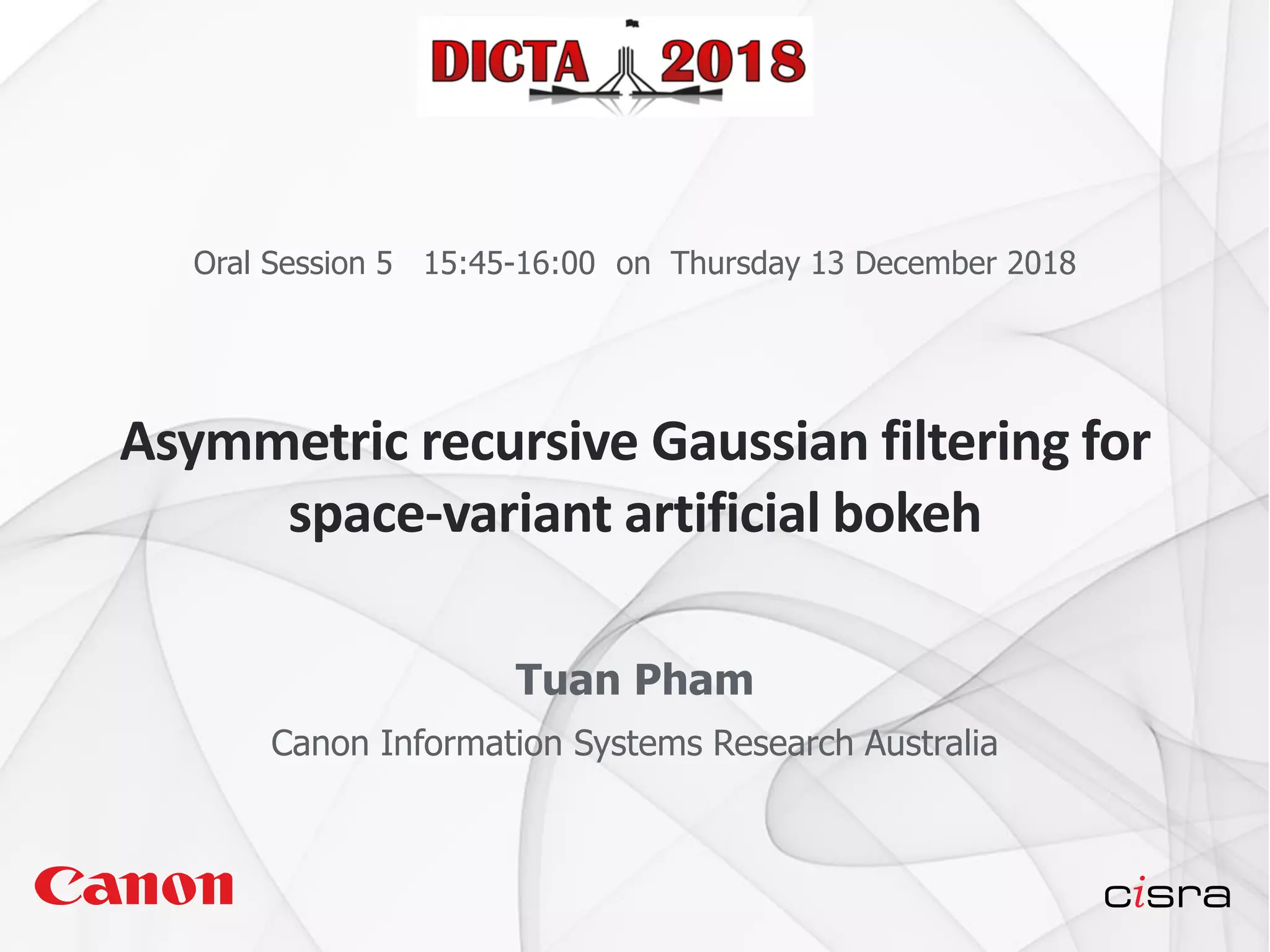 Oral Presentation On Asymmetric Recursive Gaussian Filtering For Space Variant Artificial Bokeh