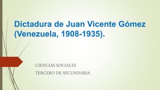 Dictadura de juan vicente gómez (venezuela 1908-1935) | PPTX
