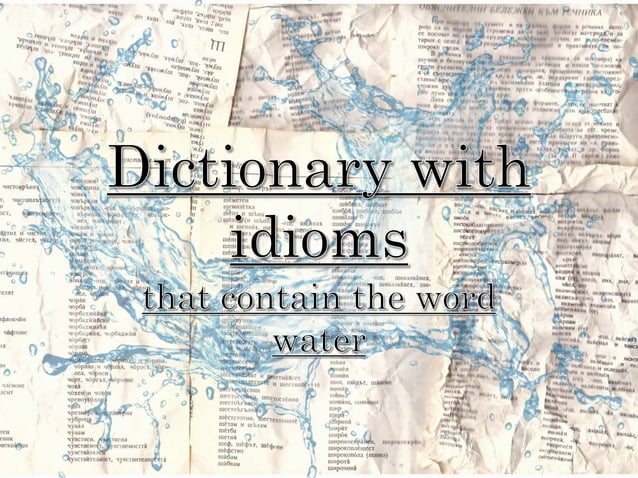 Water idioms Dictionary Bulgaria | PPTX
