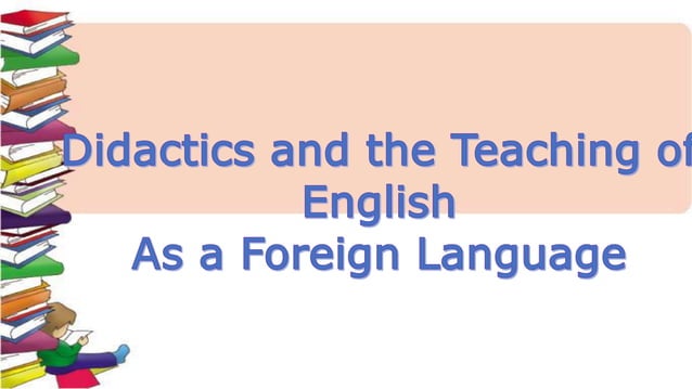 Didactics and the teaching of English as a FL | PPT
