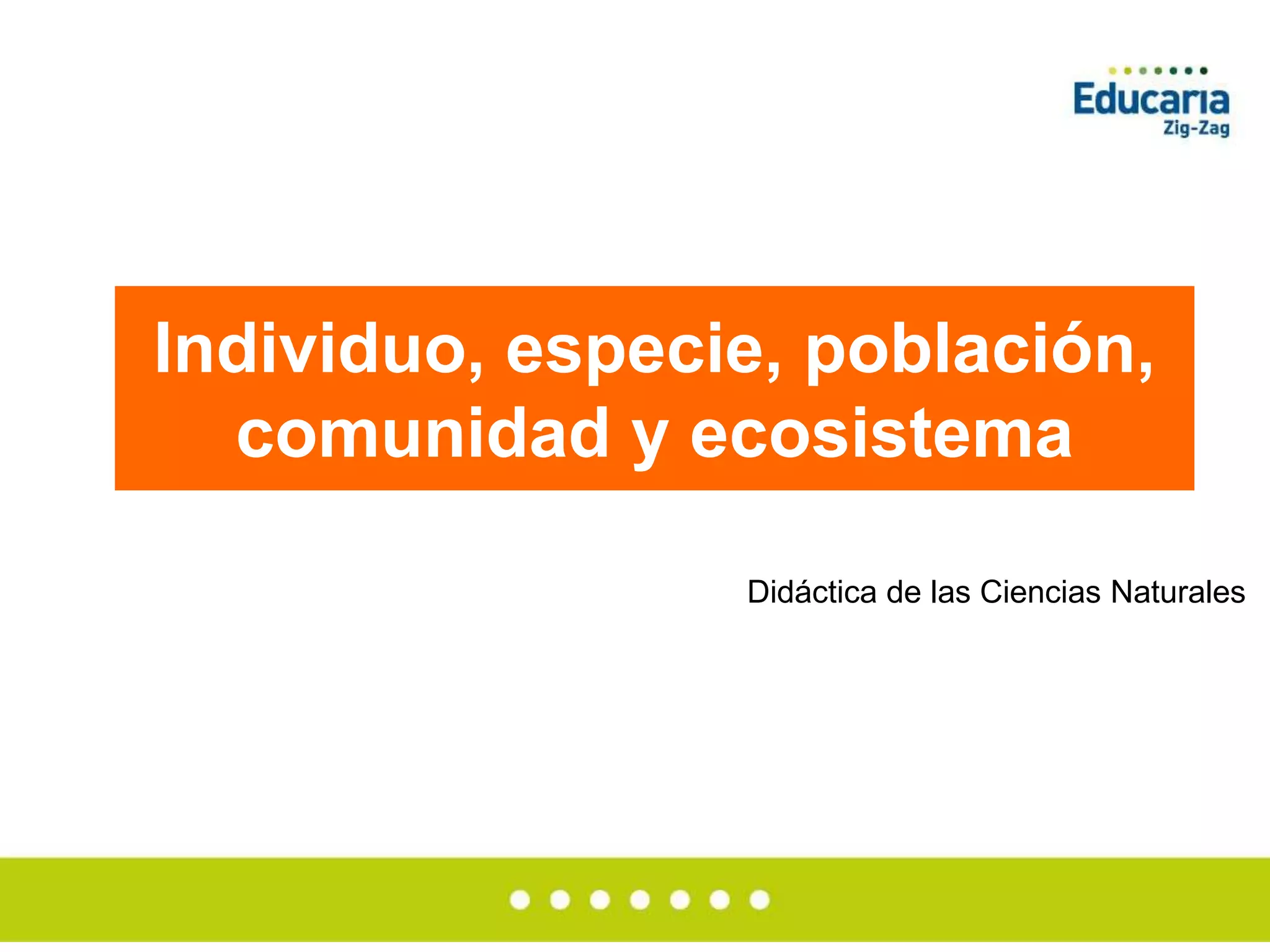 Individuo, especie, población, comunidad y ecosistema | PPTX