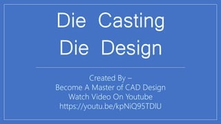 Die casting die design process | PPTX