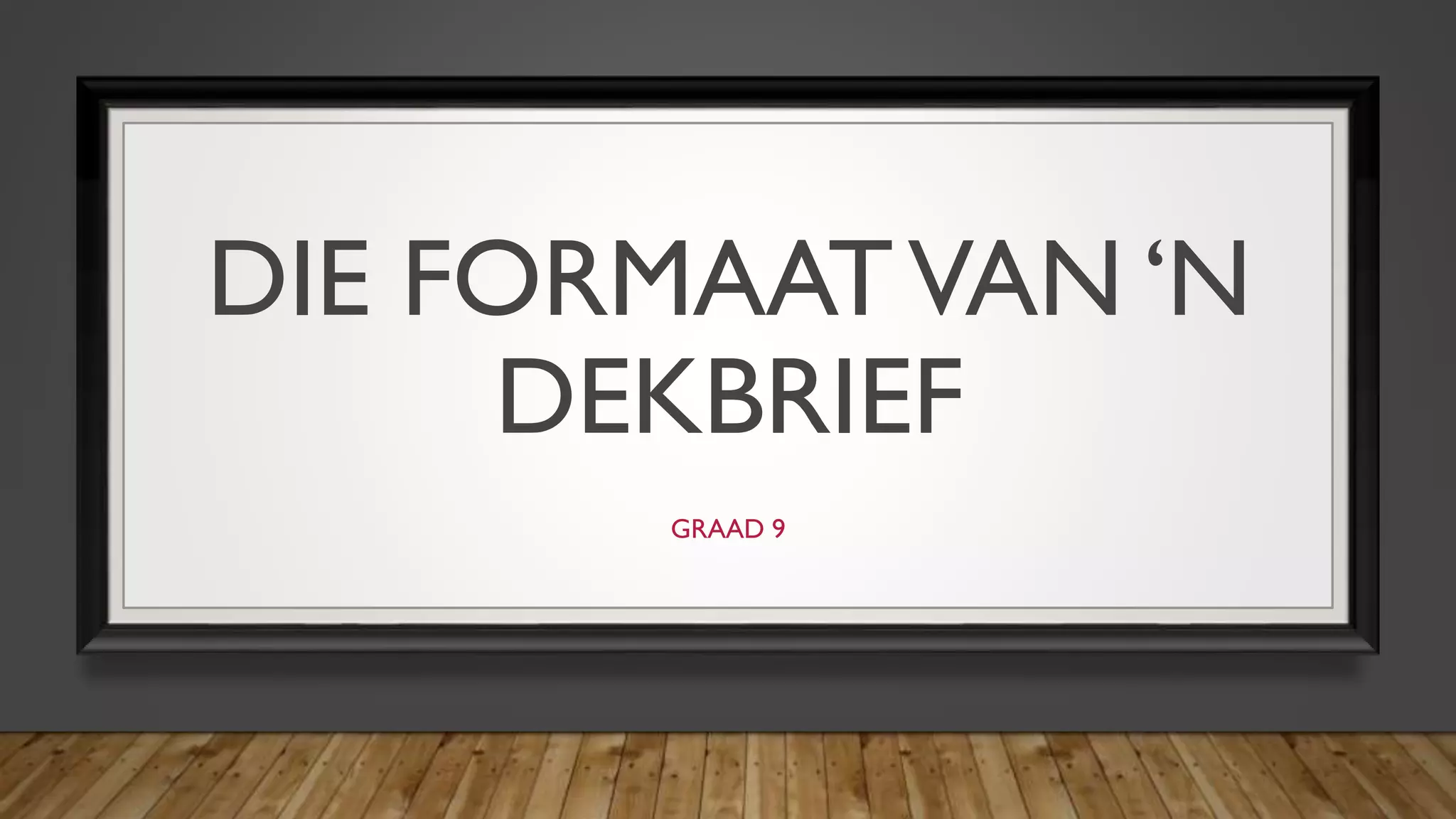 Die formaat van ‘n dekbrief.pptx