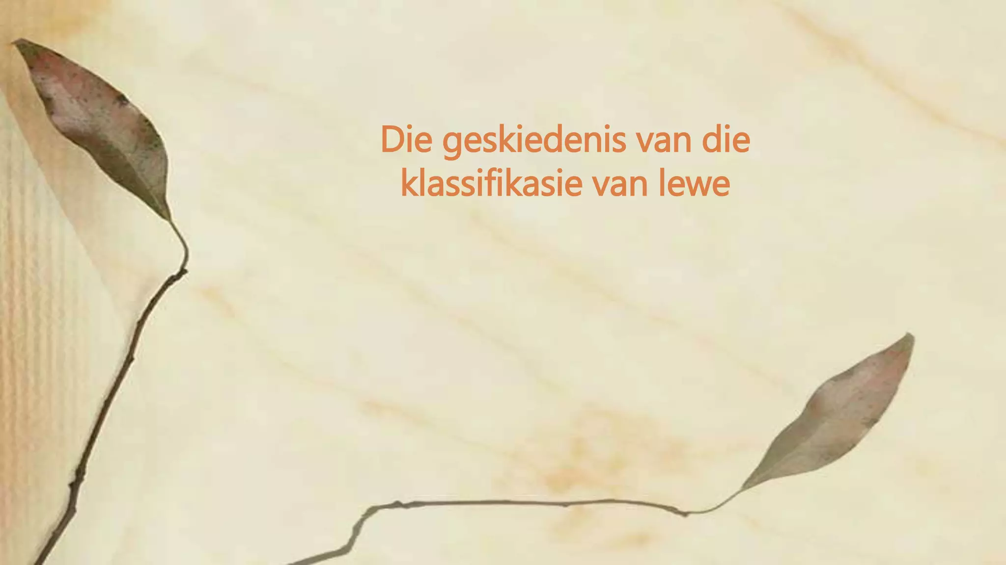 Die geskiedenis van die klassifikasie van die lewe | PPTX