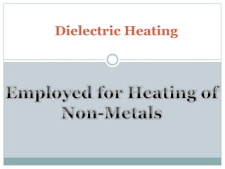 Dielectric Heating And Arc Furnace | PPT