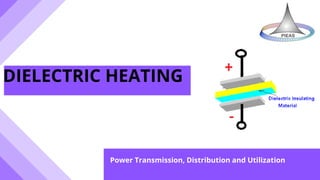 Dielectric Heating and equipments Febrication.pptx