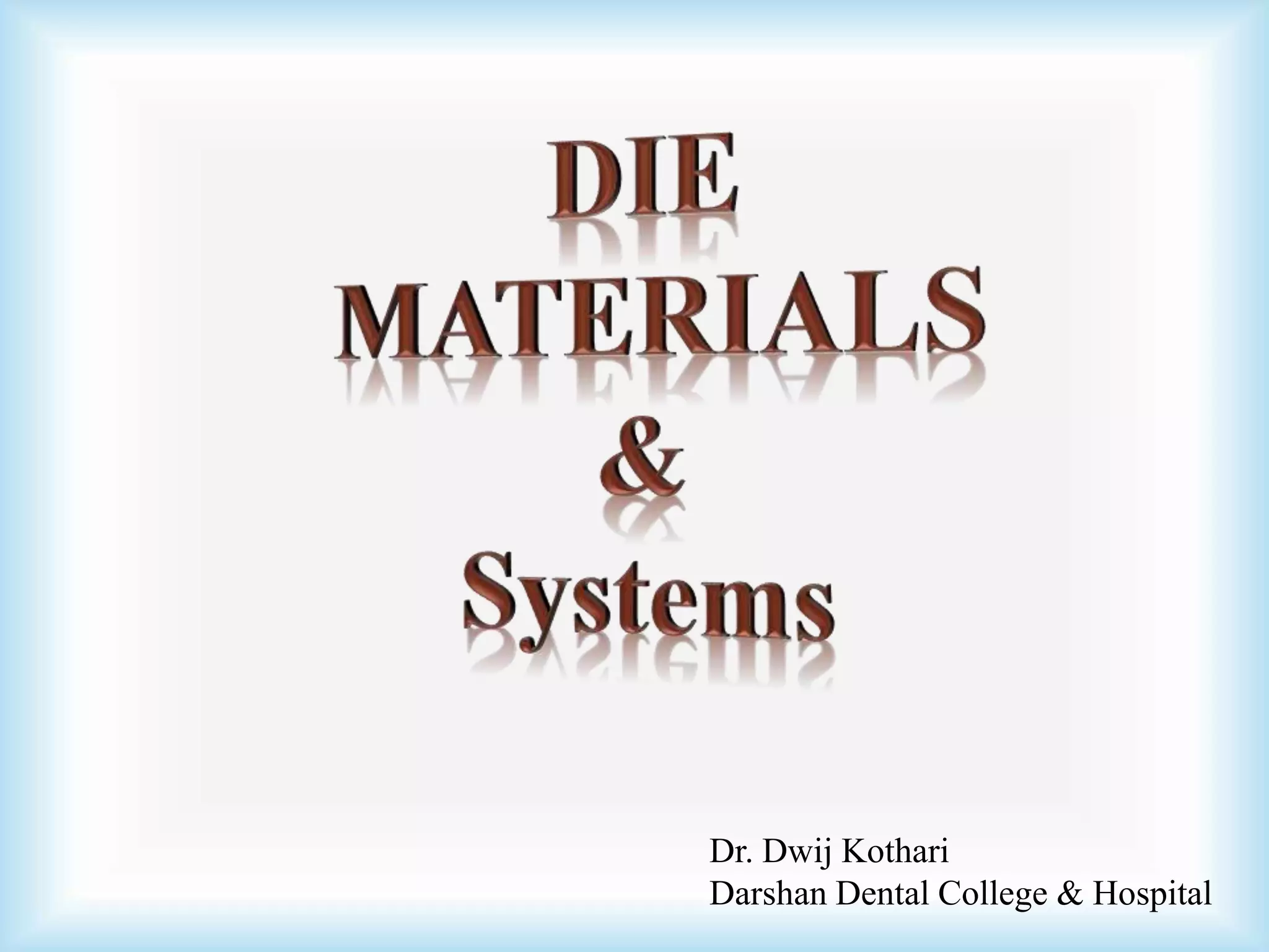 Die materials and Die system - Dental | PPT | Oral care | Personal Care