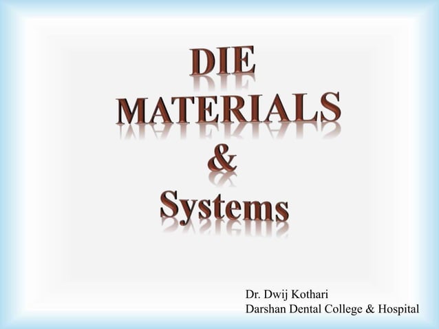 Die materials and Die system - Dental | PPT | Oral care | Personal Care