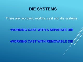 DIE SYSTEMS and die material in dentistry | PPTX