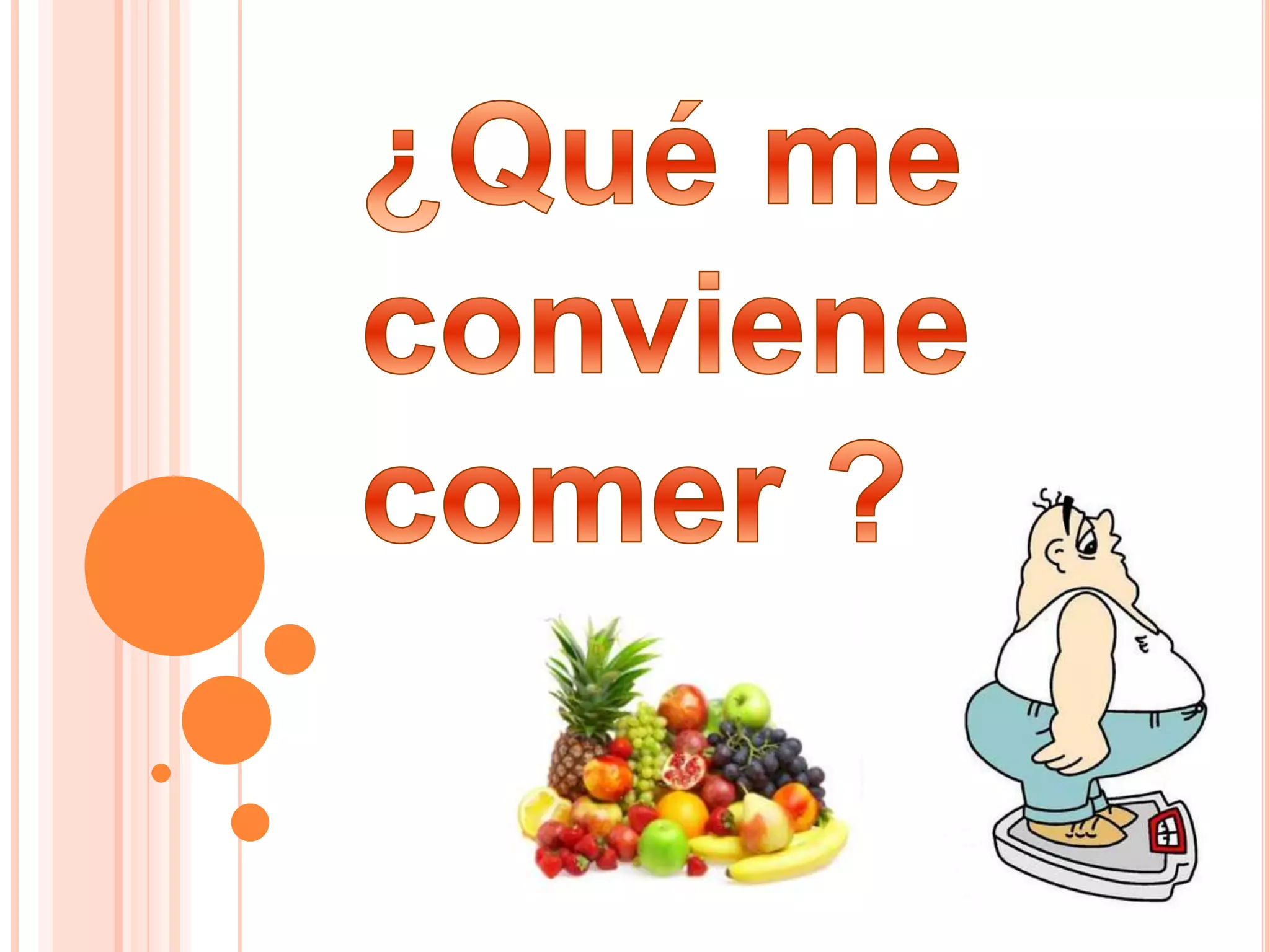 ¿ Qué me conviene comer? | PPTX | Healthy Cooking and Eating | Food & Drink