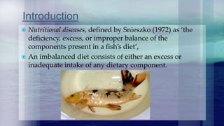 deficiency & imbalances due to dietary components in fish | PPTX