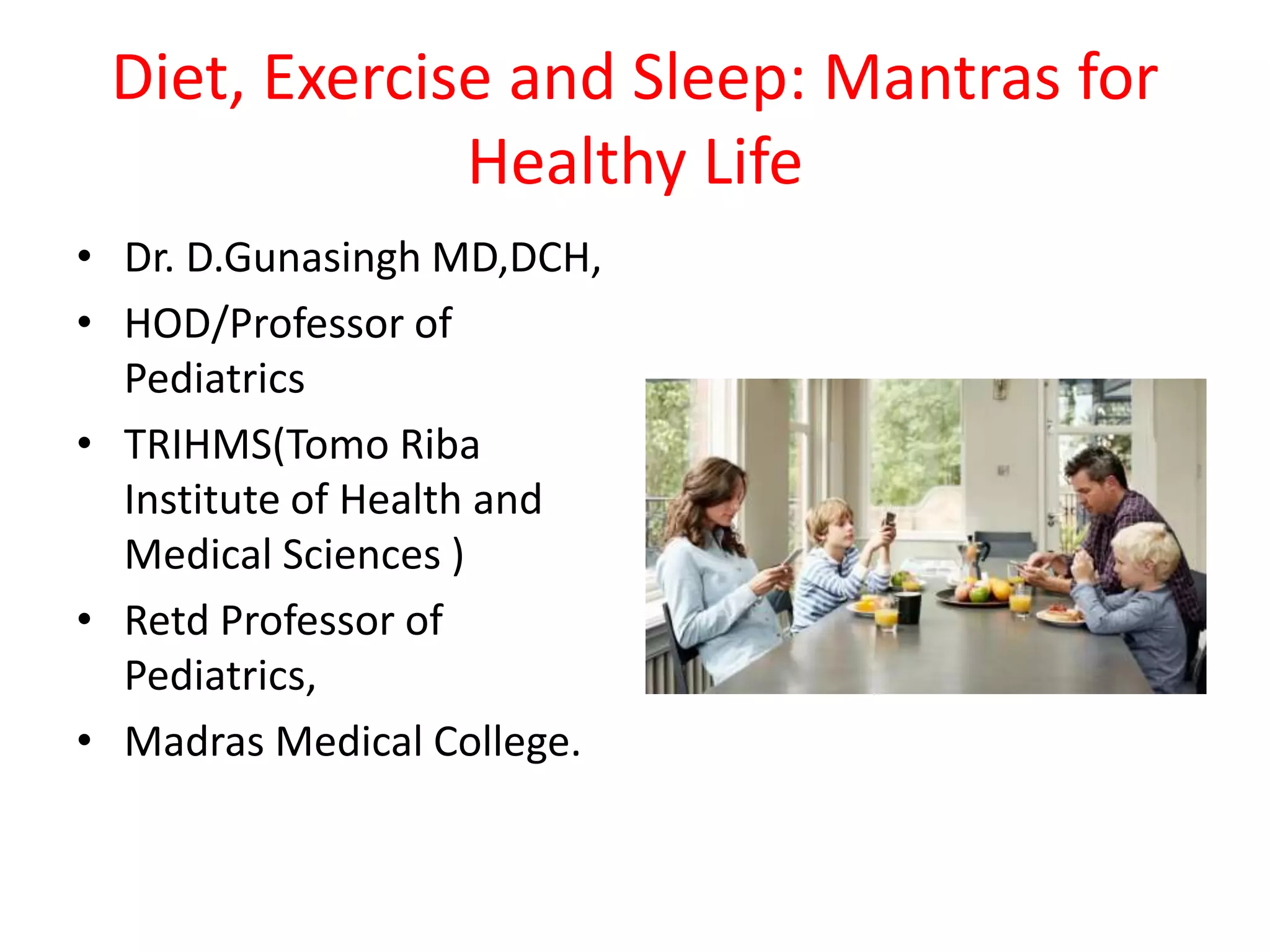 Diet,exercise & sleep: Mantras of Happy Life By Dr.D.Gunasingh | PPT