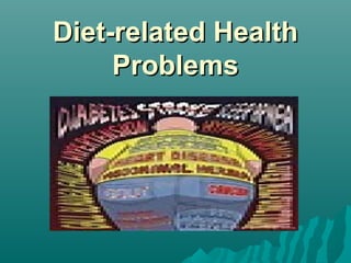 Diet related health problems | PPT