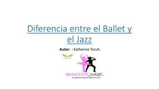 Diferencia entre el Ballet y el jazz.pptx