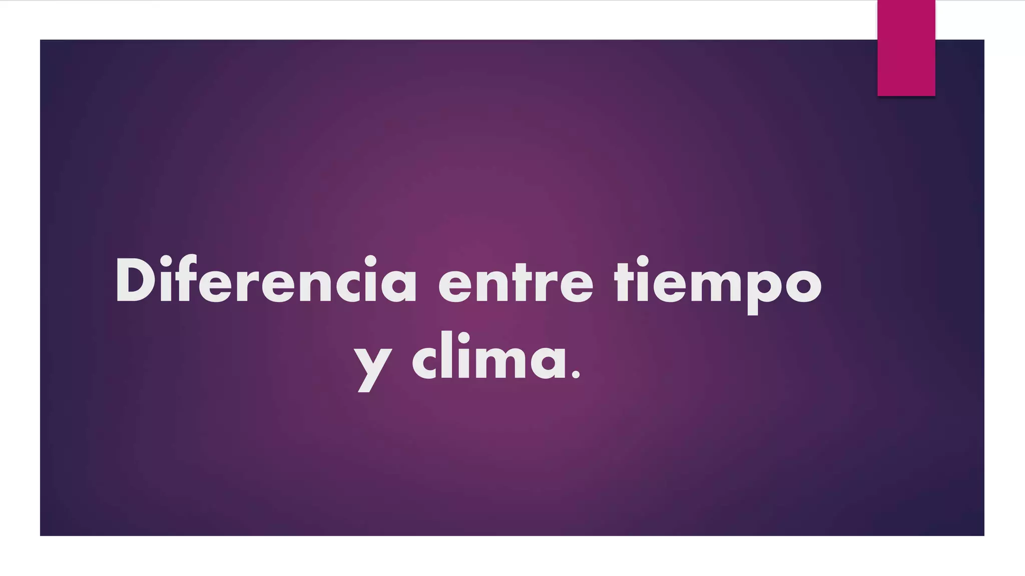 Diferencia entre tiempo y clima | PPT