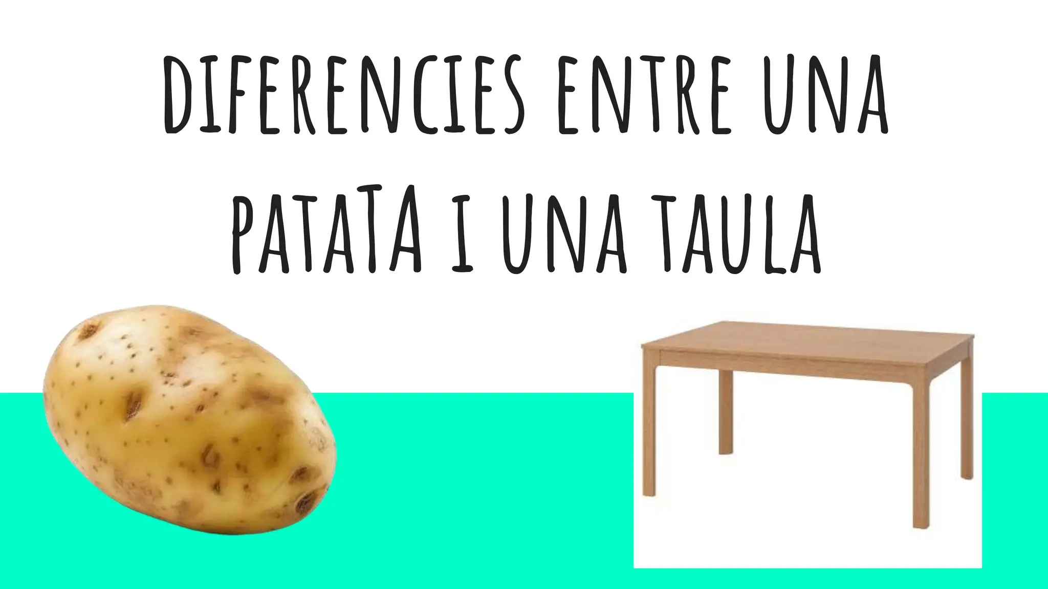 Diferencies entre una patata i una taula | PPTX