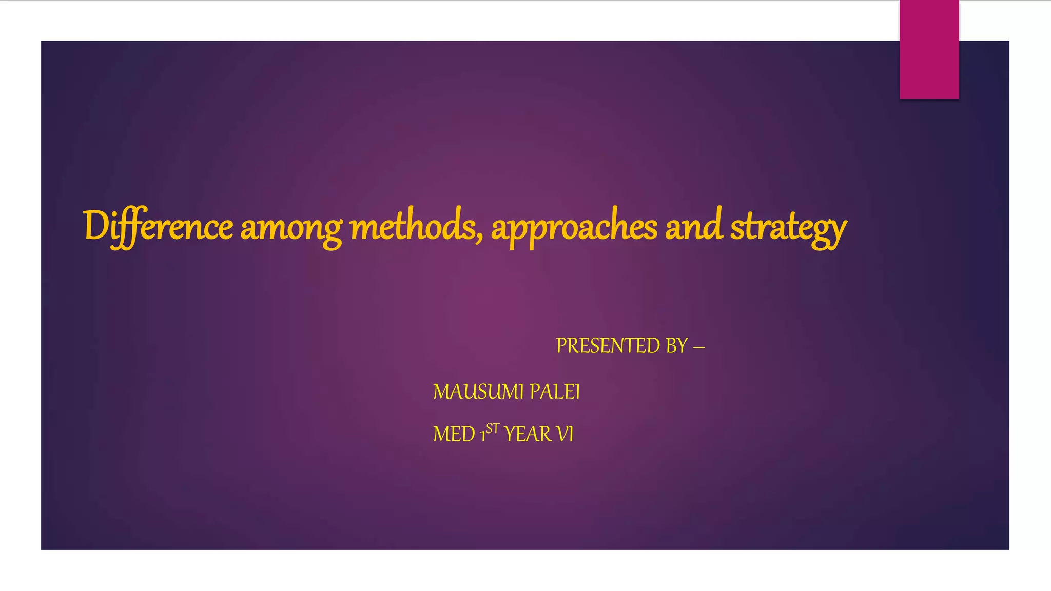 Difference among methods, approaches and strategy | PPTX