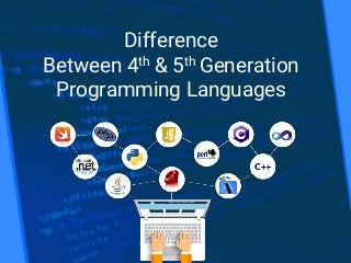 Difference between 4th and 5th generation programming languages