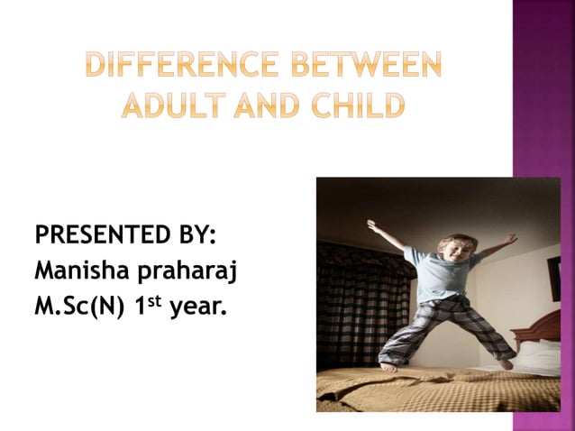 Difference between adult and child | PPT