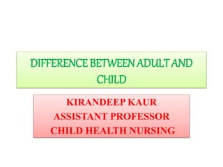Difference between adult and children | PPTX