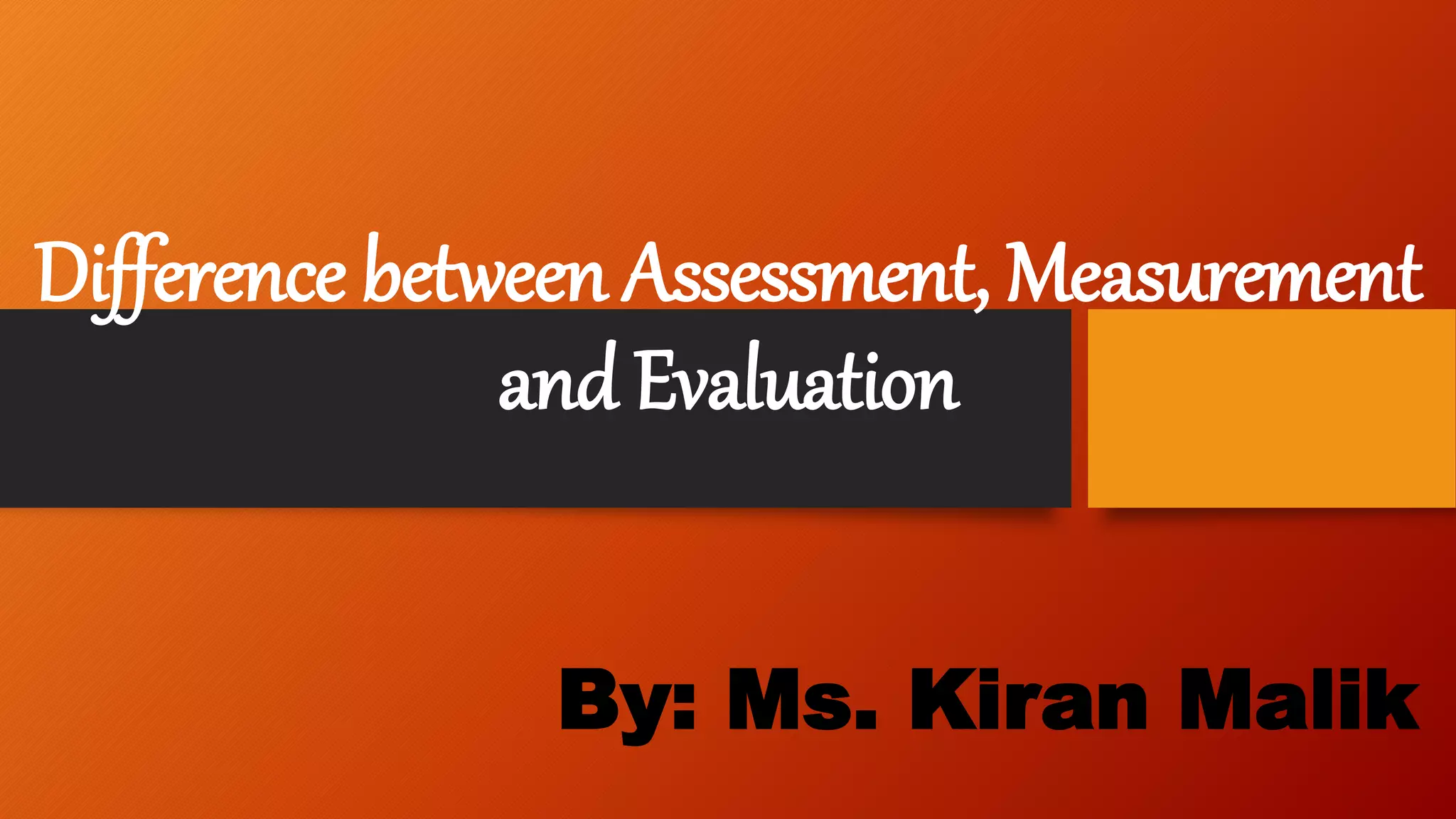 Difference Between Assessment Measurement And Evaluation In Education Ppt