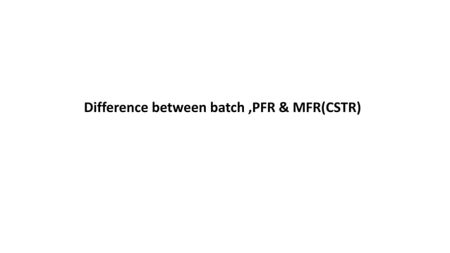 Difference between batch,mixed flow & plug-flow reactor | PPTX | Chemistry | Science