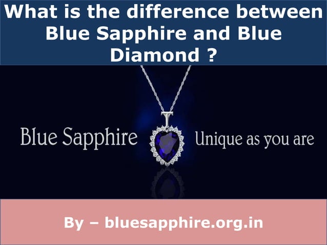 Difference between blue sapphire and blue diamond | PPT