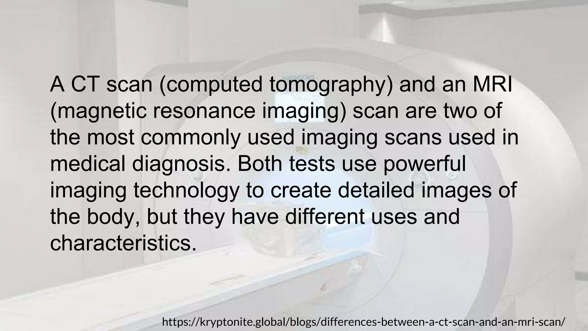 Difference between CT scan & MRI scan.pptx
