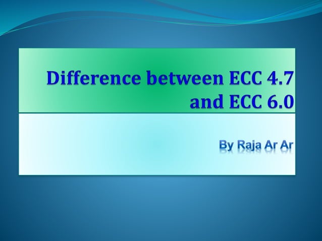 Difference between ecc 4.7 and ecc 6.0 | PPT
