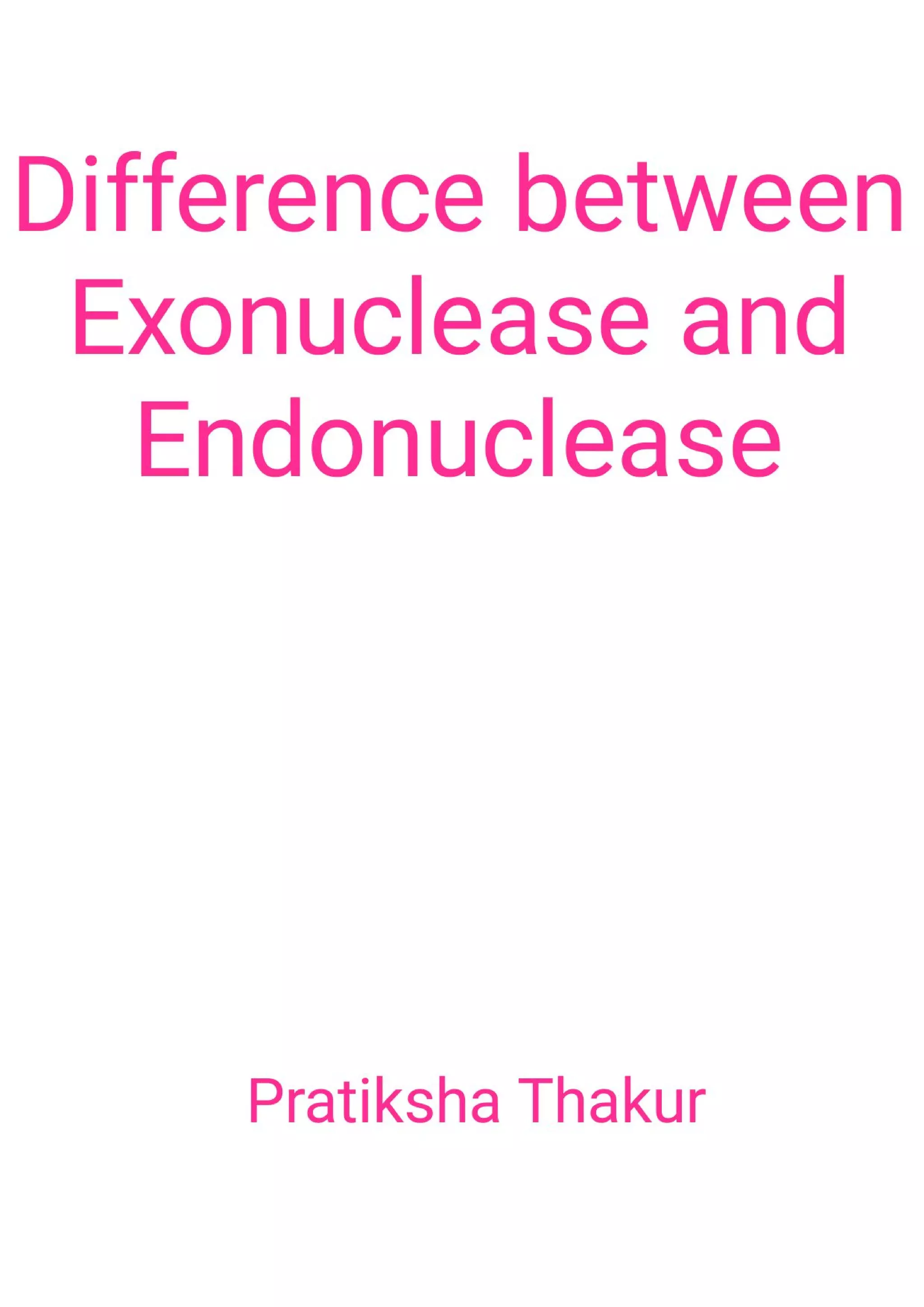 Difference between Exonuclease and Endonuclease | PDF
