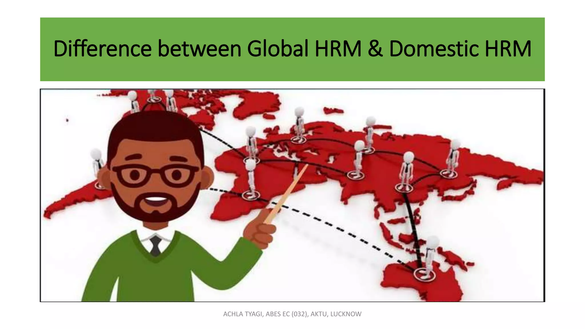 Difference between global hrm & domestic hrm | PPTX