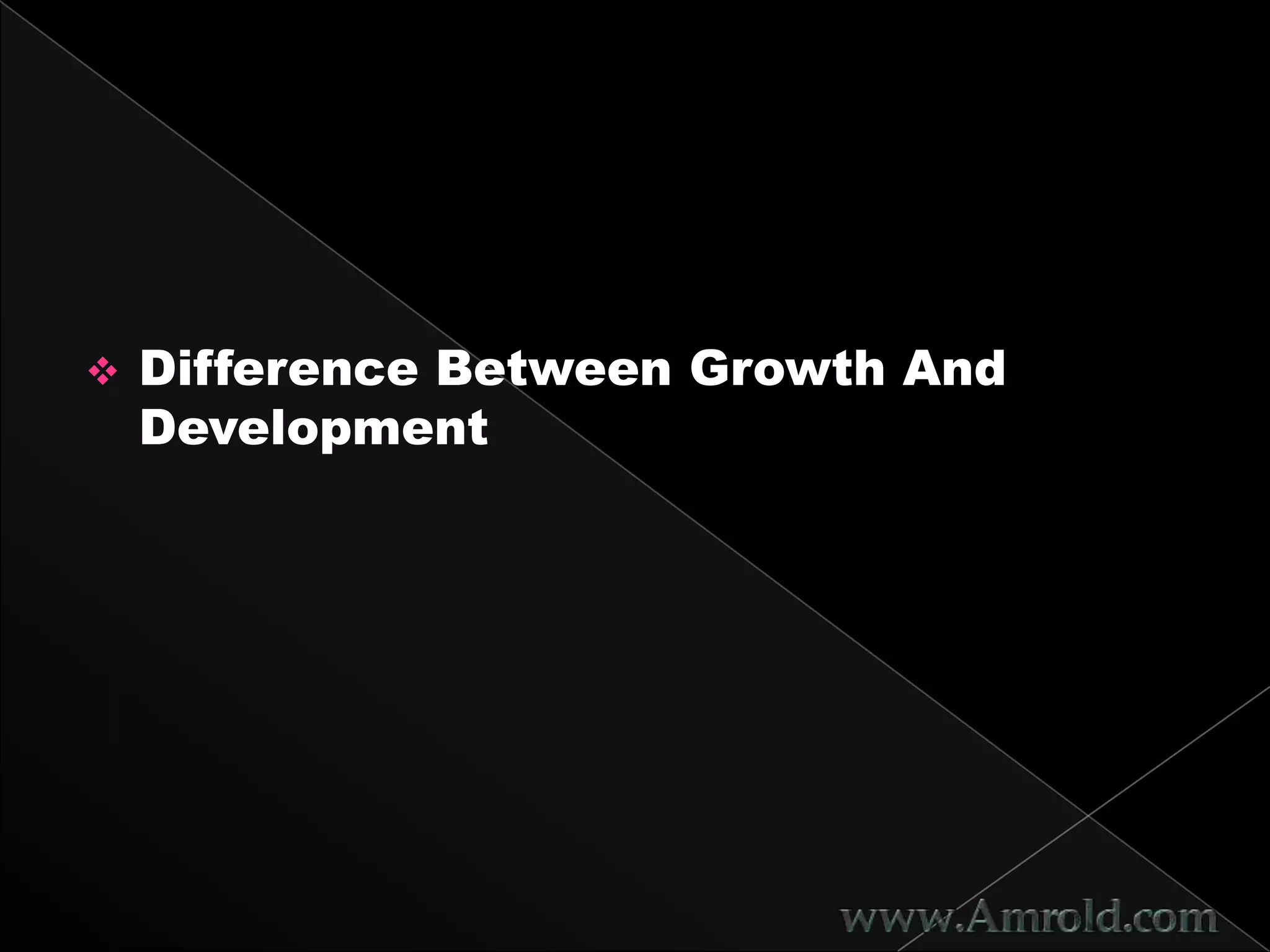Difference between growth and development | PPTX
