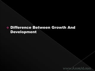Difference between growth and development | PPTX