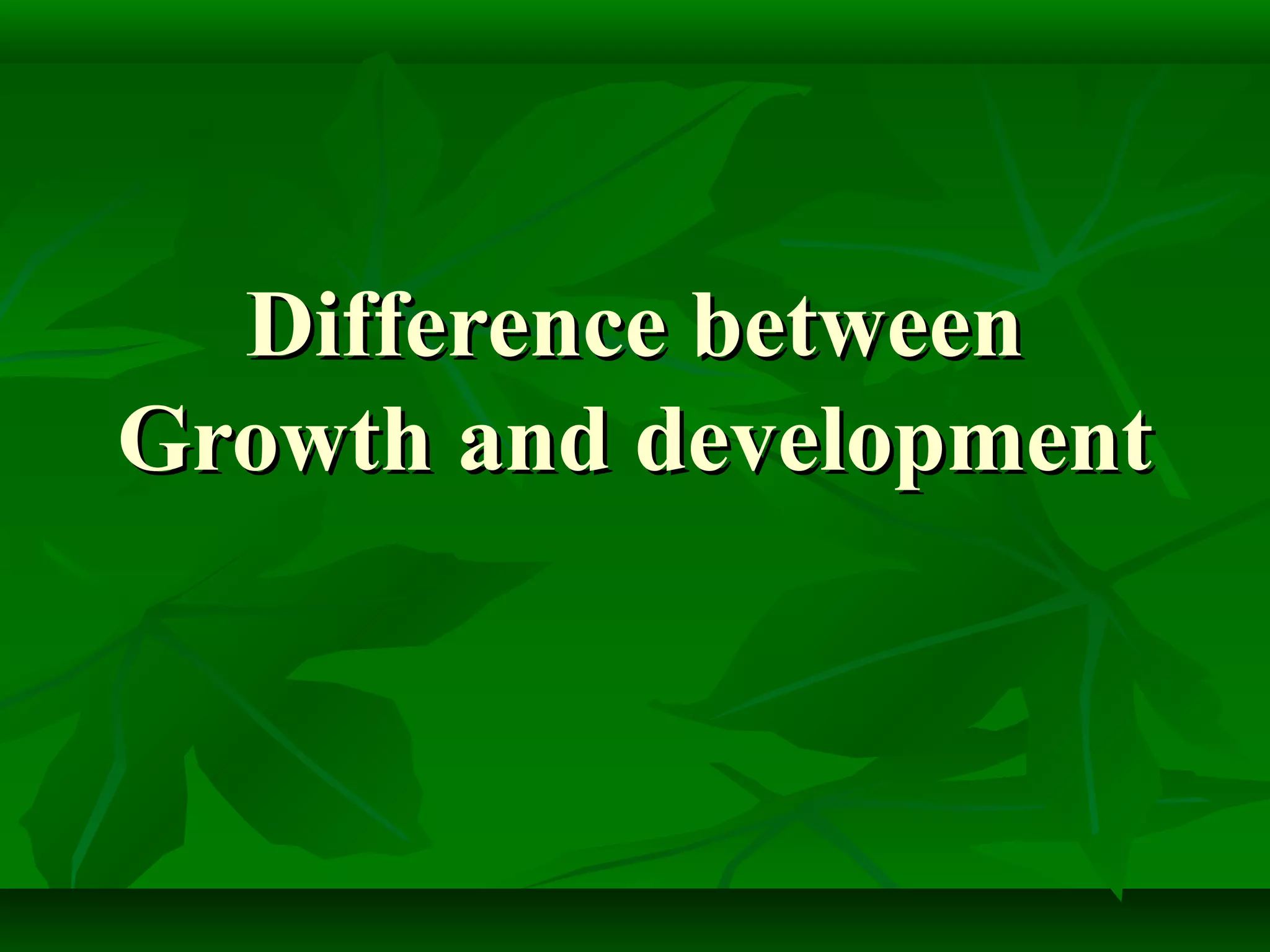 Difference between growth and development | PPT