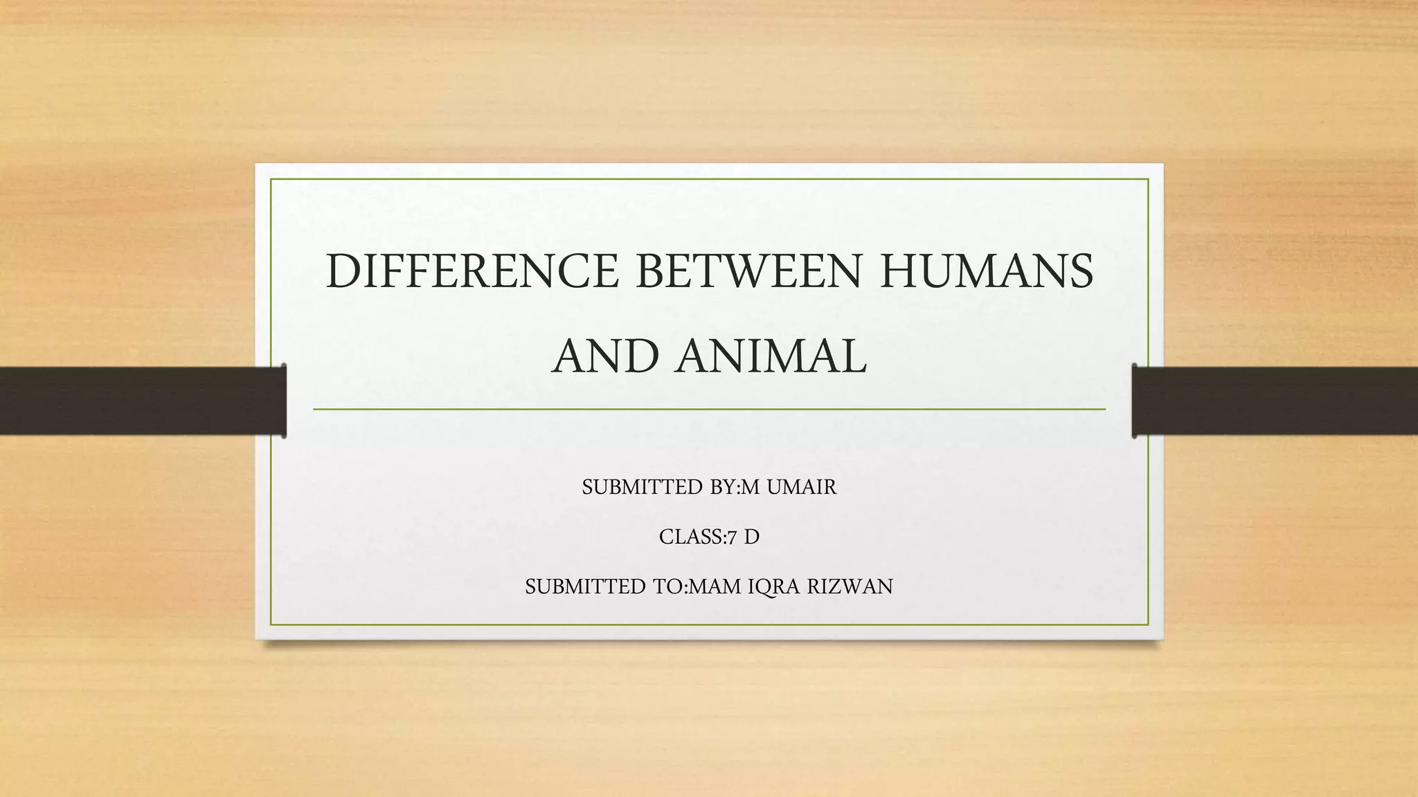 Difference between humans and animal | PPTX