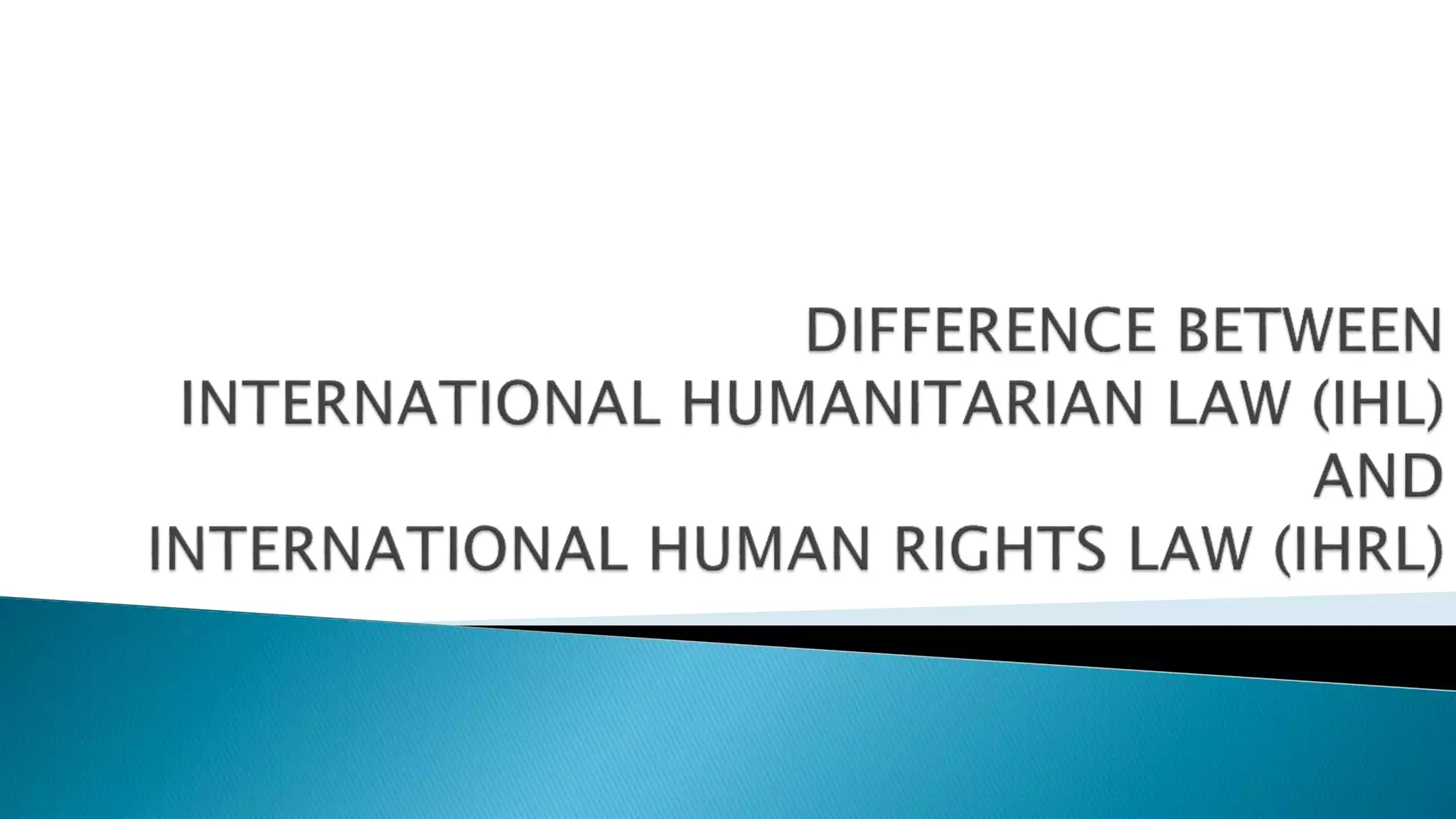 Difference between IHL and IHRL | PPTX