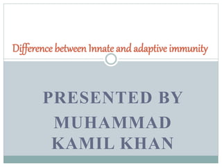 Difference between innate and adaptive immunity | PPTX