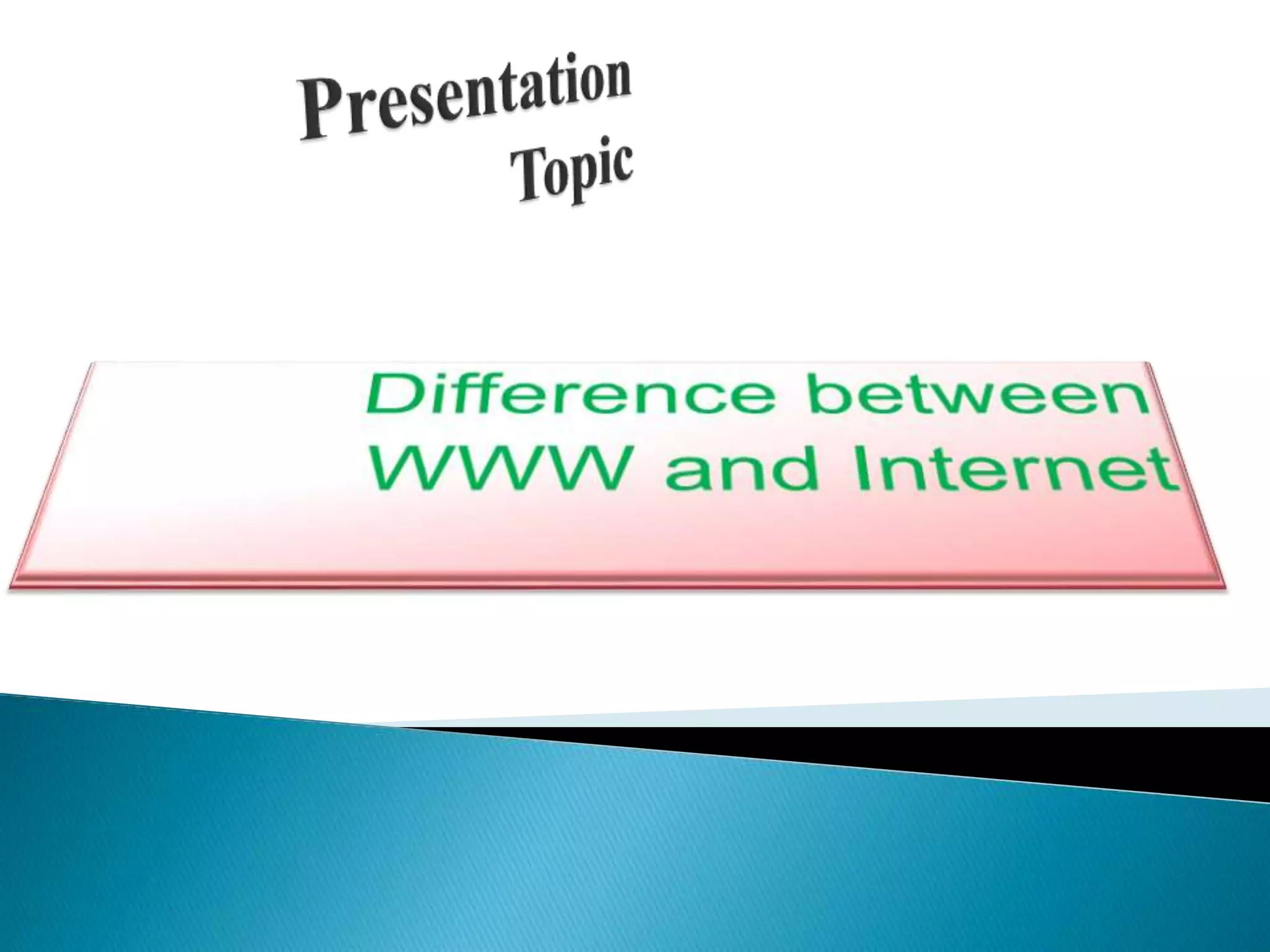 Difference between internet and world wide web | PPTX