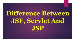 Difference between jsf, servlet and jsp | PDF