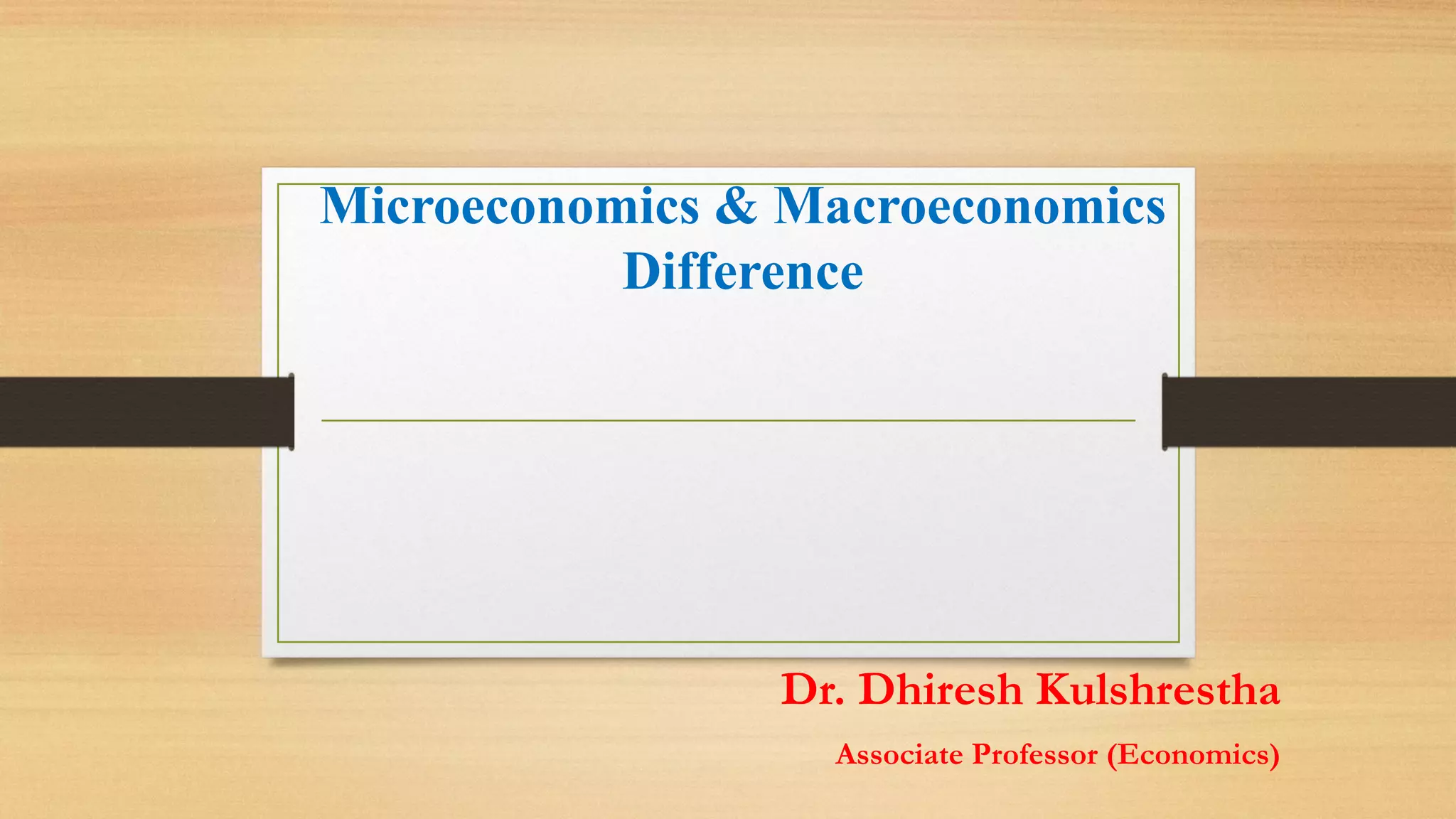 Difference between microeconomics and macroeconomics | PPT