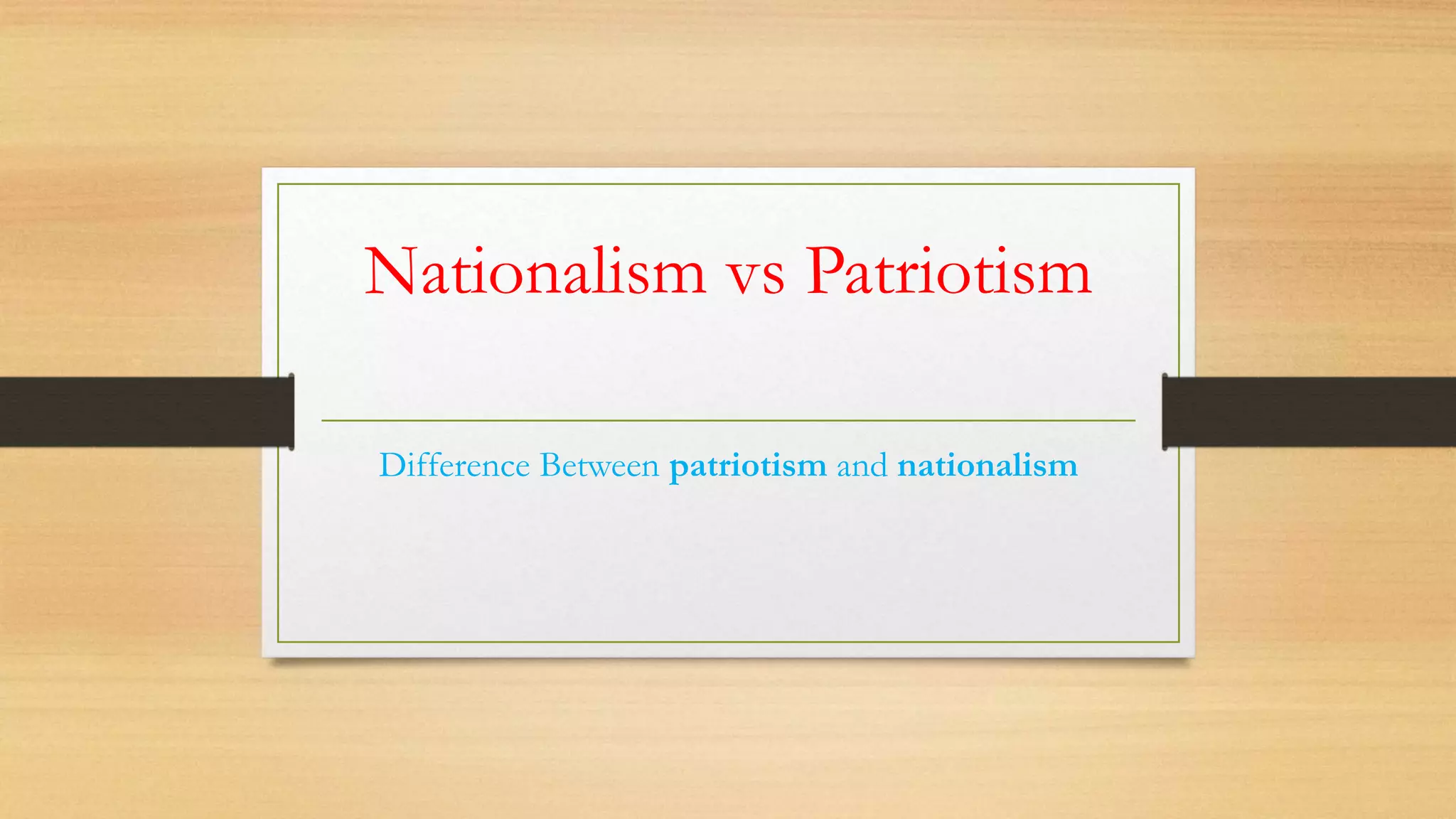 Difference_Between_Nationalism_and_Patri.pptx